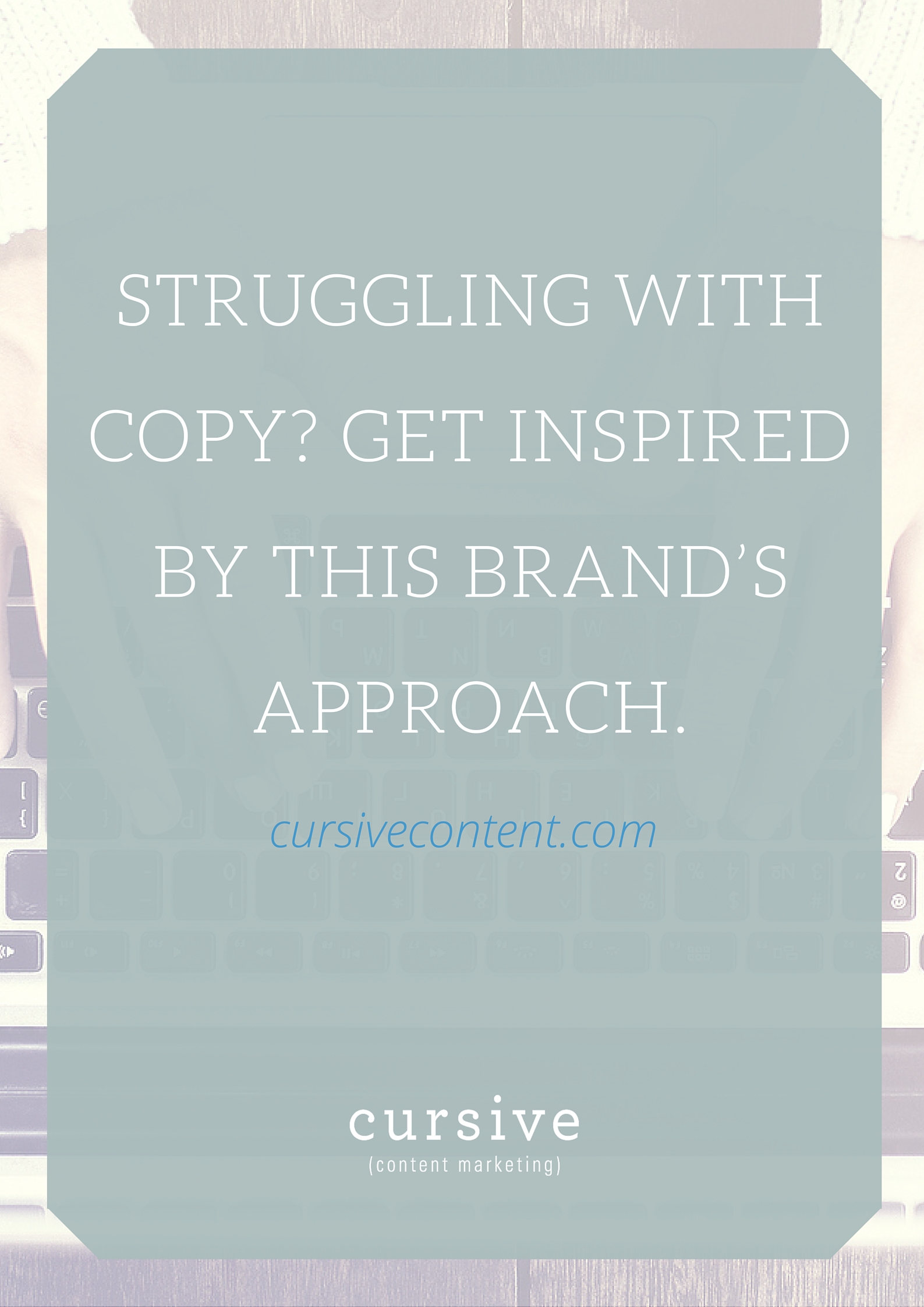 Struggling with Copy? Get Inspired by This Brand’s Approach. | Cursive ...